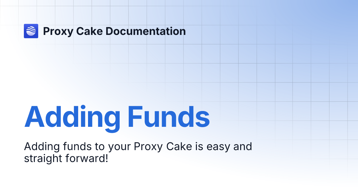 Adding Funds | Proxy Cake Documentation