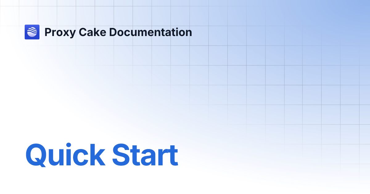 Quick Start | Proxy Cake Documentation